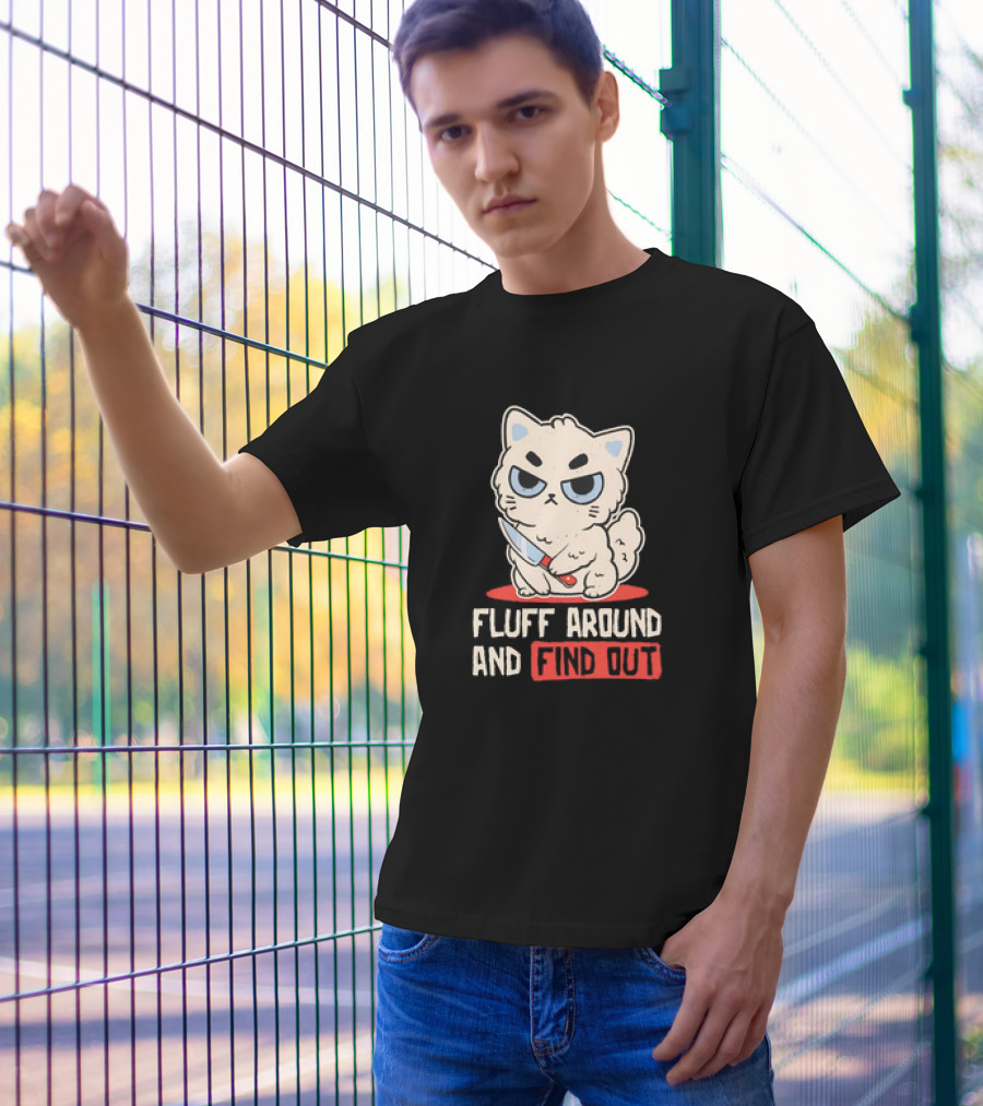 Angry Cat With Knife Fluff Around And Find Out T-Shirt