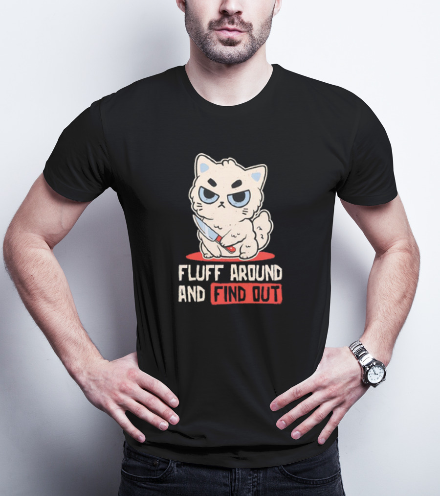 Angry Cat With Knife Fluff Around And Find Out T-Shirt