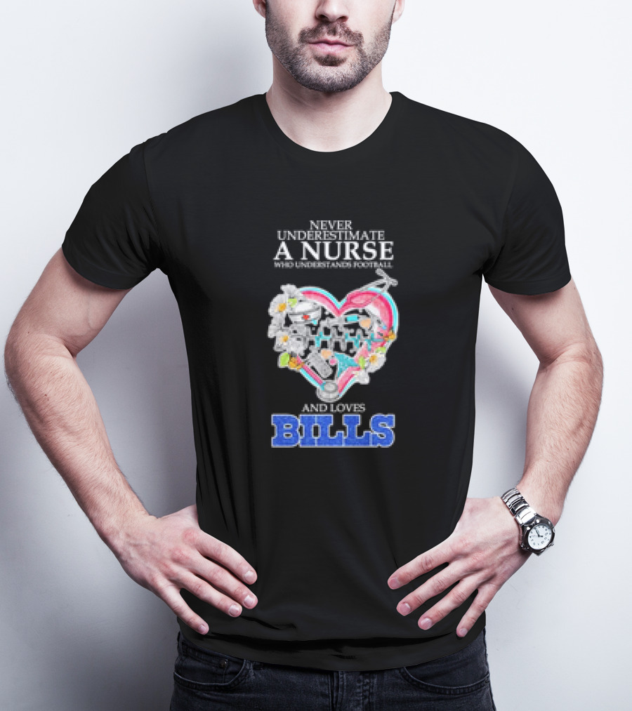 Never Underestimate A Nurse Who Understands Football And Loves Bills T-Shirt