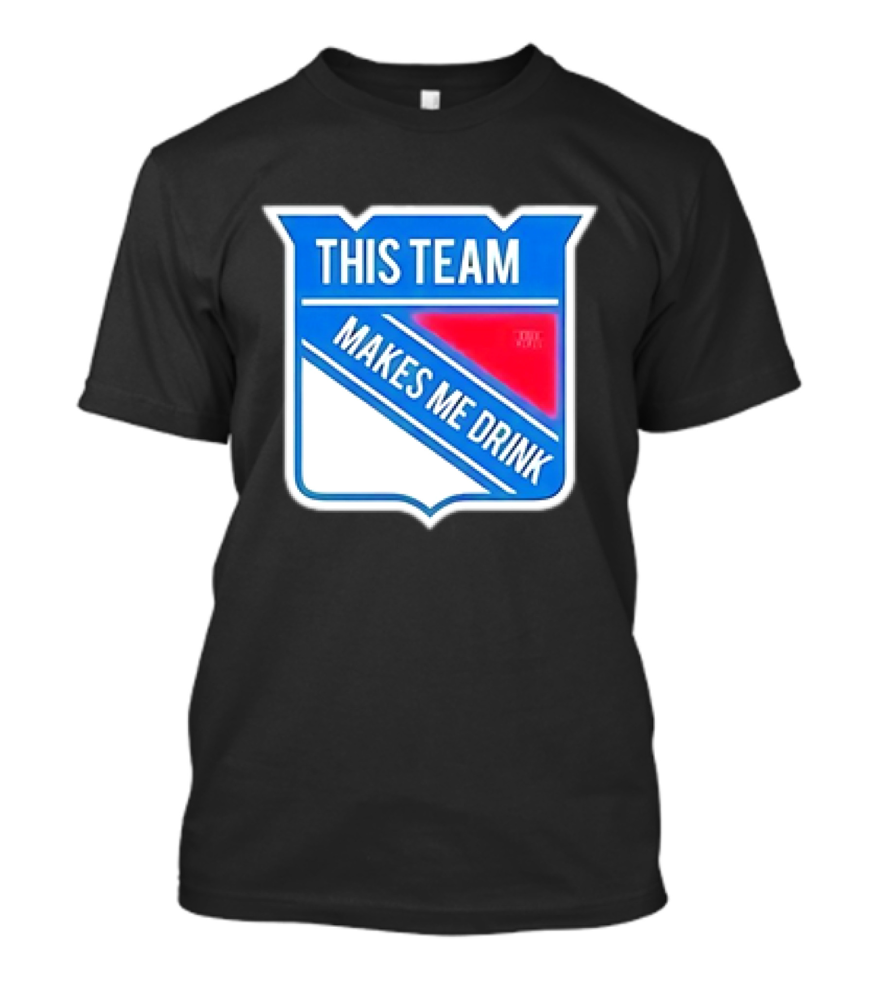 THIS TEAM MAKES ME DRINK NEW YORK RANGERS T-Shirt