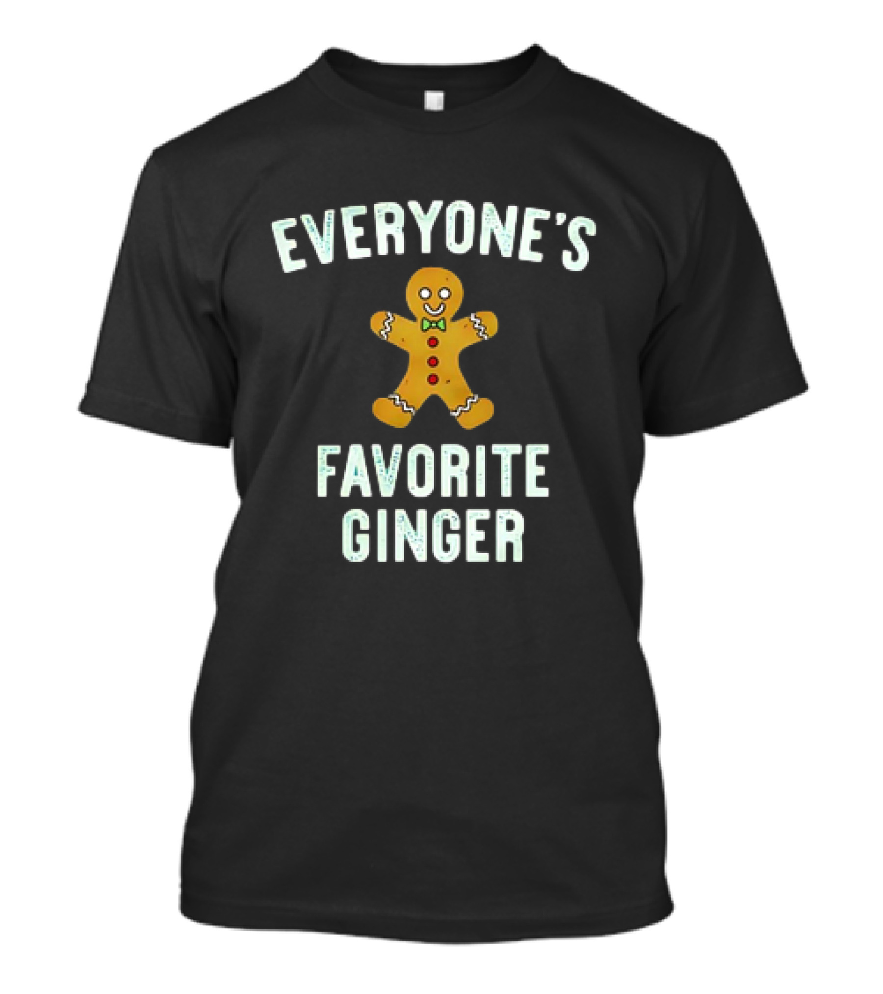 Everyone’s Favorite Ginger Gingerbread Cookie T-Shirt