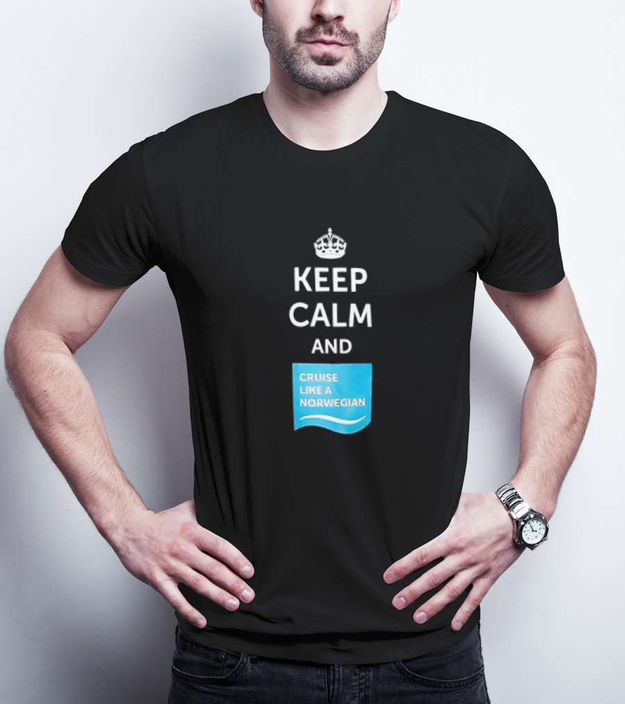 Keep Calm And Cruise Like A Norwegian T-Shirt