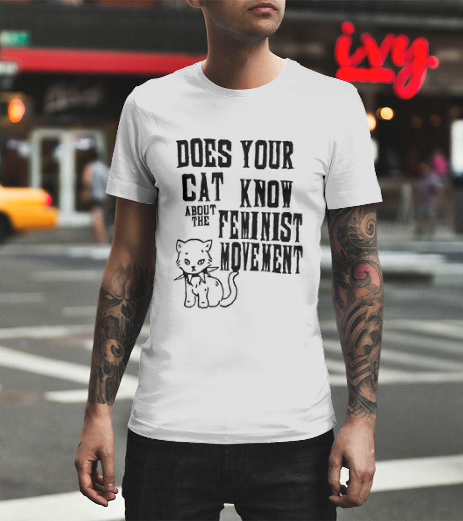 Does Your Cat Know About The Feminist Movement Cat T-Shirt