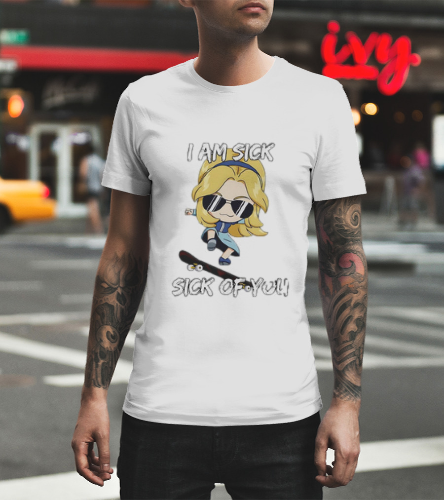 I Am Sick Sick Of You Skateboard Cartoon Character T-Shirt