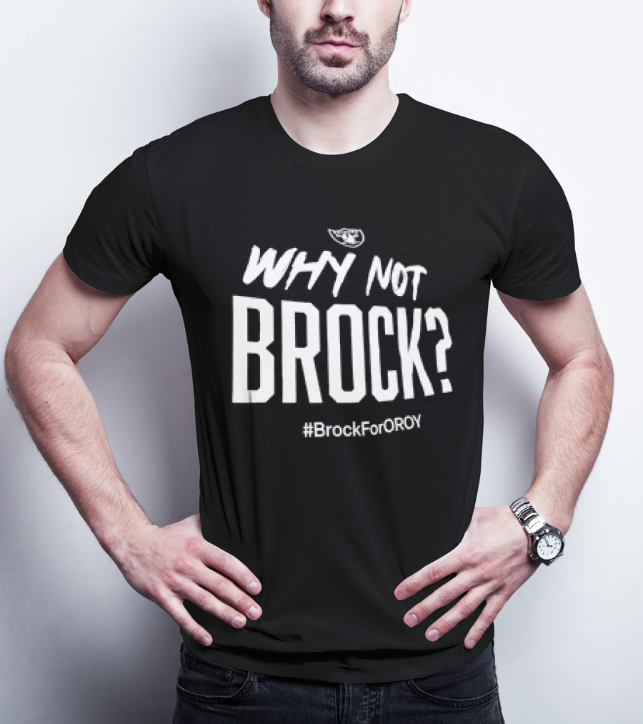 Las Vegas Raiders Why Not Brock #BrockForROY T-Shirt