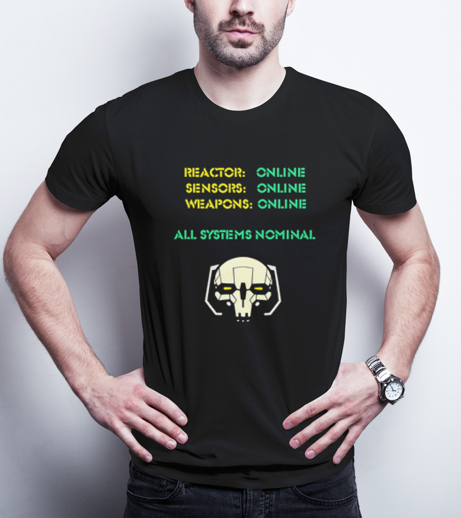 Reactor Online Sensors Online Weapons Online All Systems Nominal Skull T-Shirt