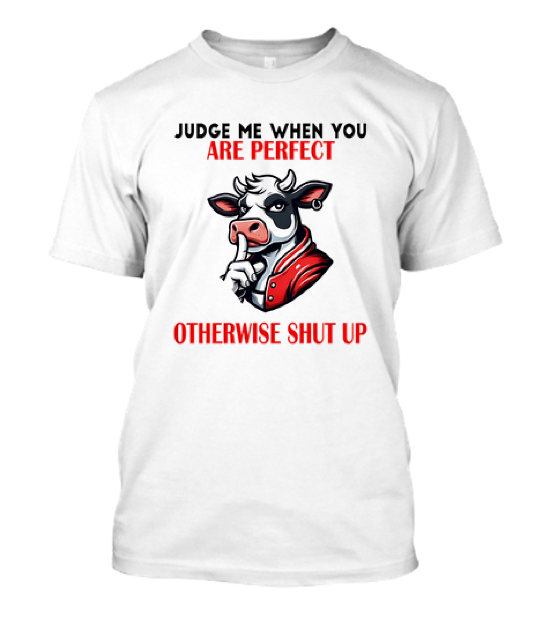 Judge Me When You Are Perfect Otherwise Shut Up Cow In Red Jacket T-Shirt