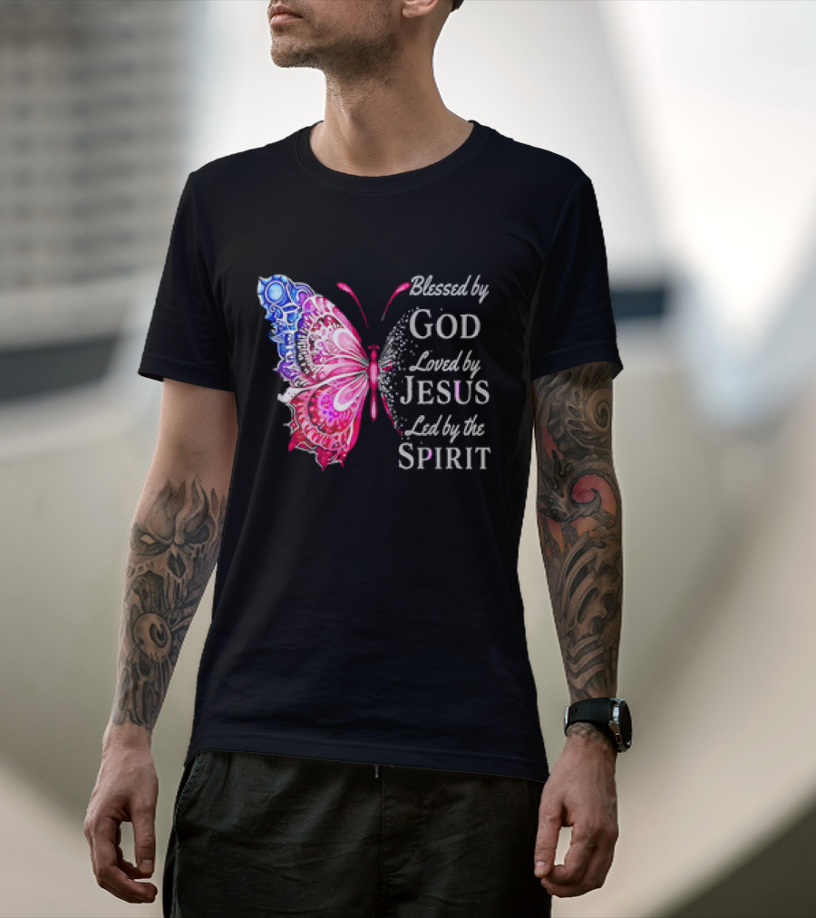 Blessed By God Loved By Jesus Led By The Spirit Butterfly T-Shirt