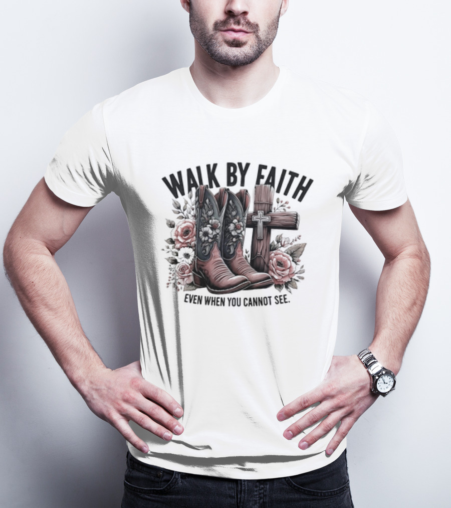 Walk By Faith Even When You Cannot See Cowboy Boots Cross And Flowers T-Shirt