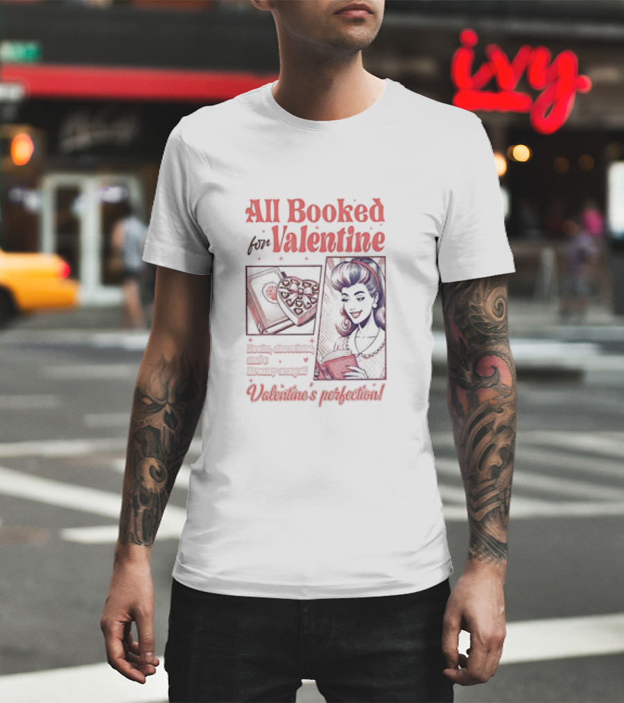 All Booked For Valentine Sweet Adventures Await Valentine's Perfection T-Shirt
