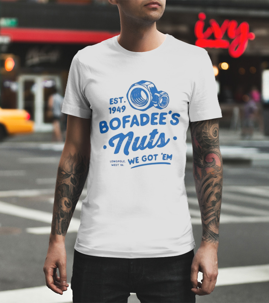 Bofadee's Nuts We Got 'Em Est 1949 Longpole West Va T-Shirt