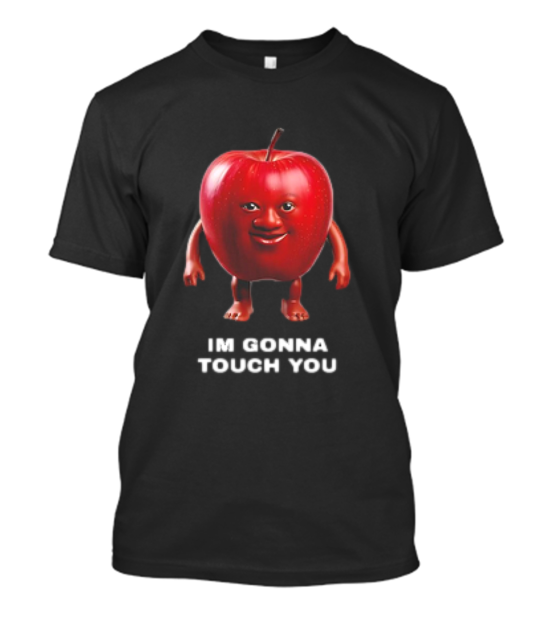 I'm Gonna Touch You Apple With Face And Arms T-Shirt