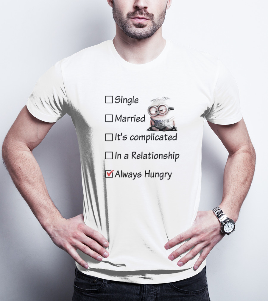 Minion Always Hungry Meme Humor Relationship Status Choices T-Shirt