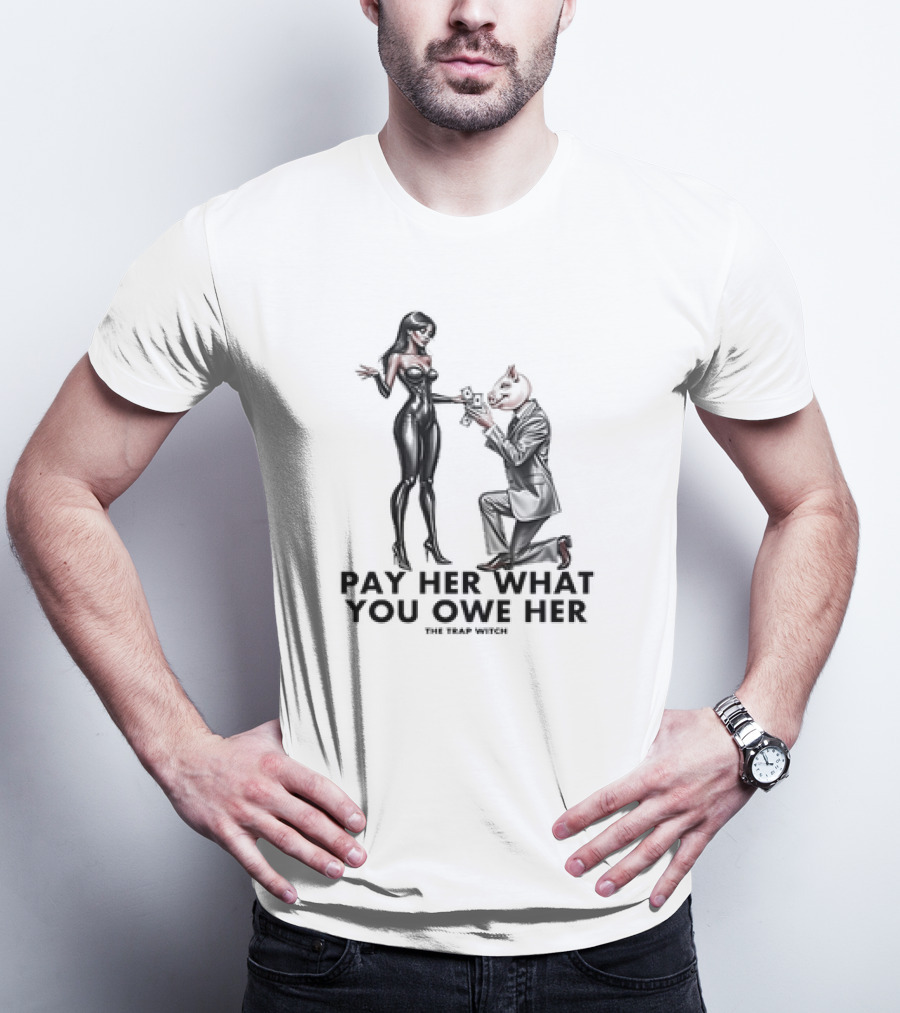 PAY HER WHAT YOU OWE HER THE TRAP WITCH MONEY EXCHANGE ICONIC T-Shirt