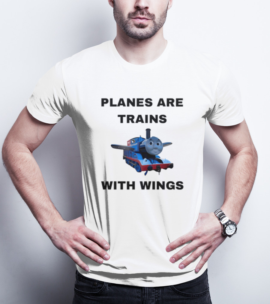 Thomas The Tank Engine Planes Are Trains With Wings T-Shirt