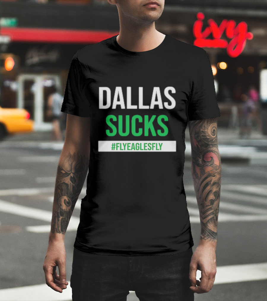 DALLAS SUCKS #FLYEAGLESFLY T-Shirt