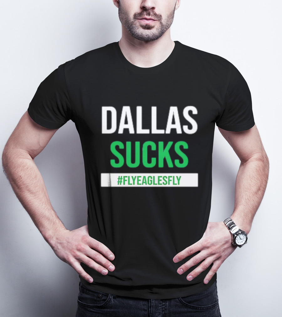 DALLAS SUCKS #FLYEAGLESFLY T-Shirt