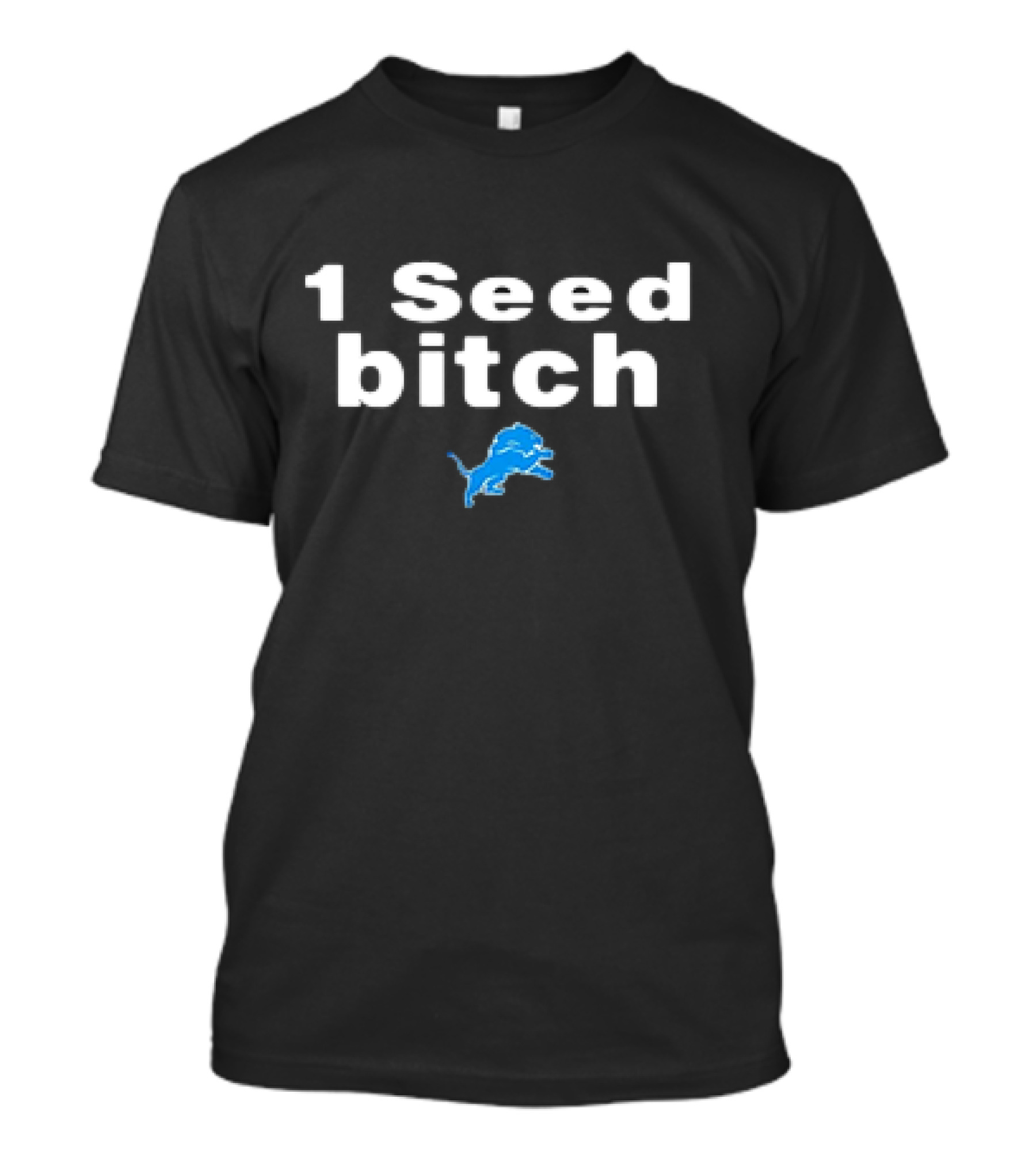 Detroit Lions 1 Seed Bitch T-Shirt