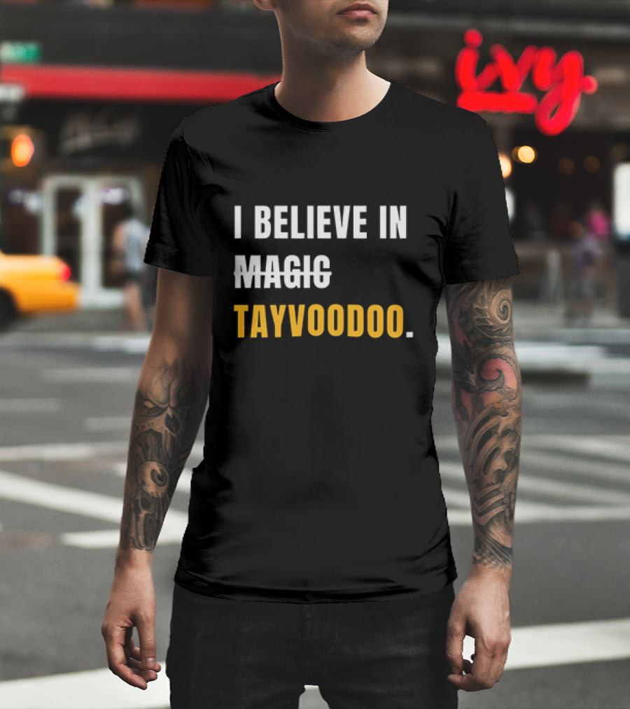 I Believe In Magic Tayvoodoo T-Shirt