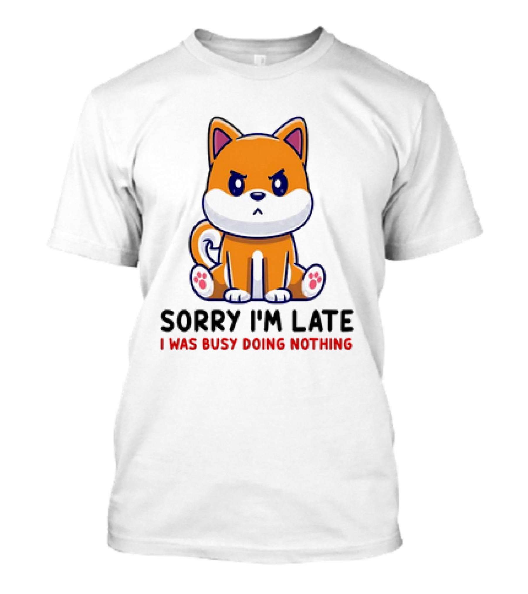 Shiba Inu Sorry I'm Late I Was Busy Doing Nothing T-Shirt
