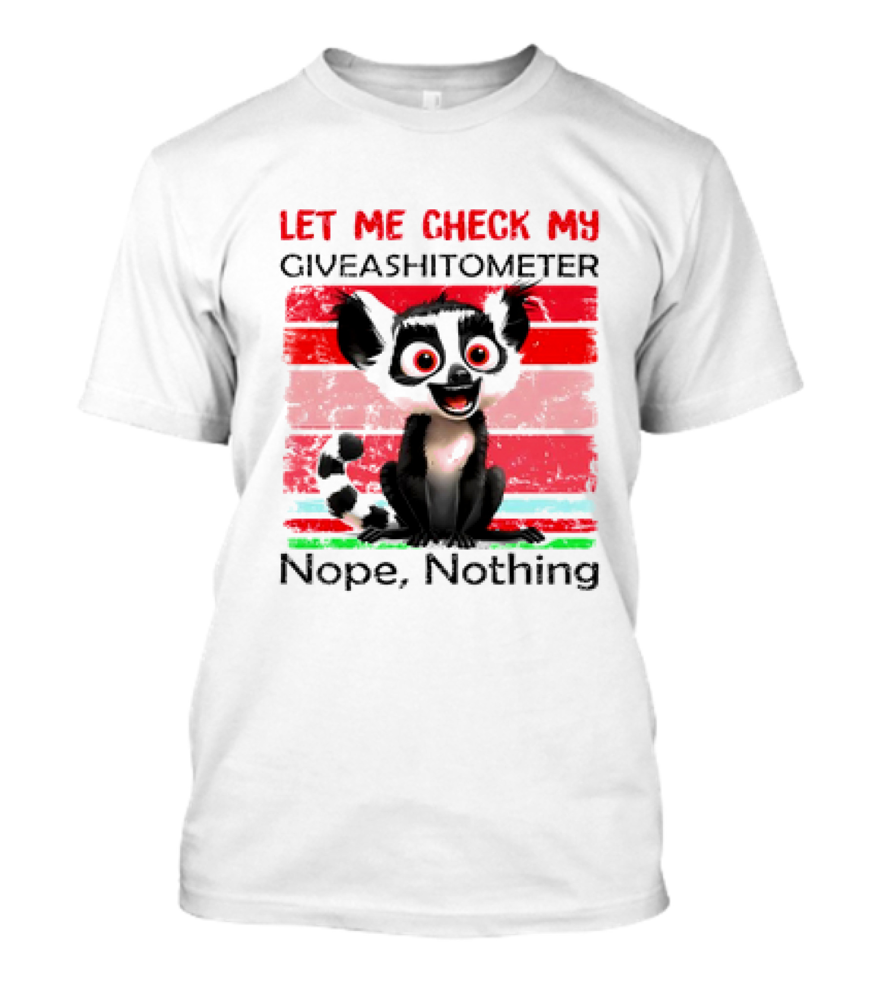 Lemur Catta Let Me Check My Giveashitometer...T-Shirt Lemur Catta Let Me Check My Giveashitometer...T-Shirt