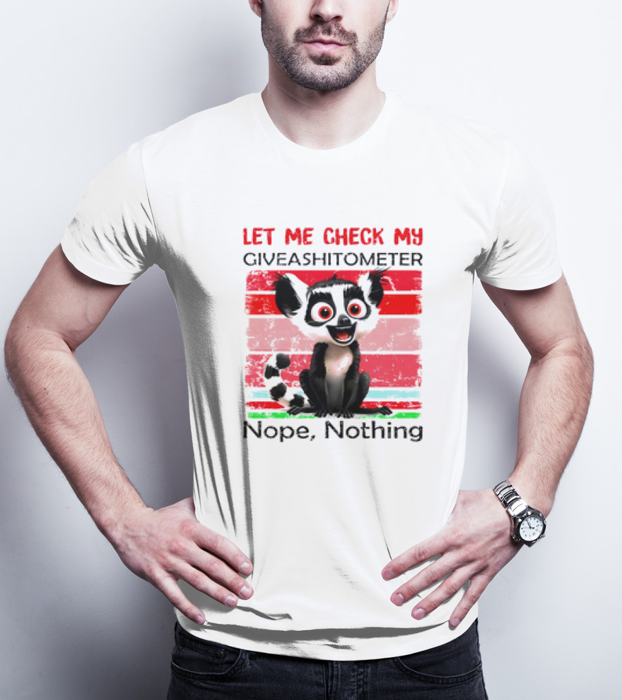 Lemur Catta Let Me Check My Giveashitometer Nope Nothing T-Shirt