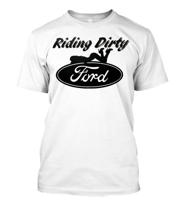 Riding Dirty Ford T-Shirt