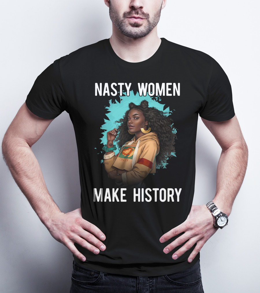Nasty Women Make History Strong Iconic T-Shirt