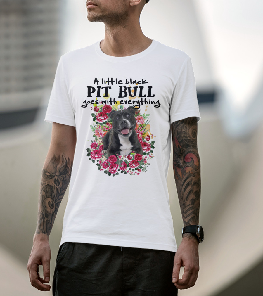 A Little Black Pit Bull Goes With Everything Among Flowers T-Shirt