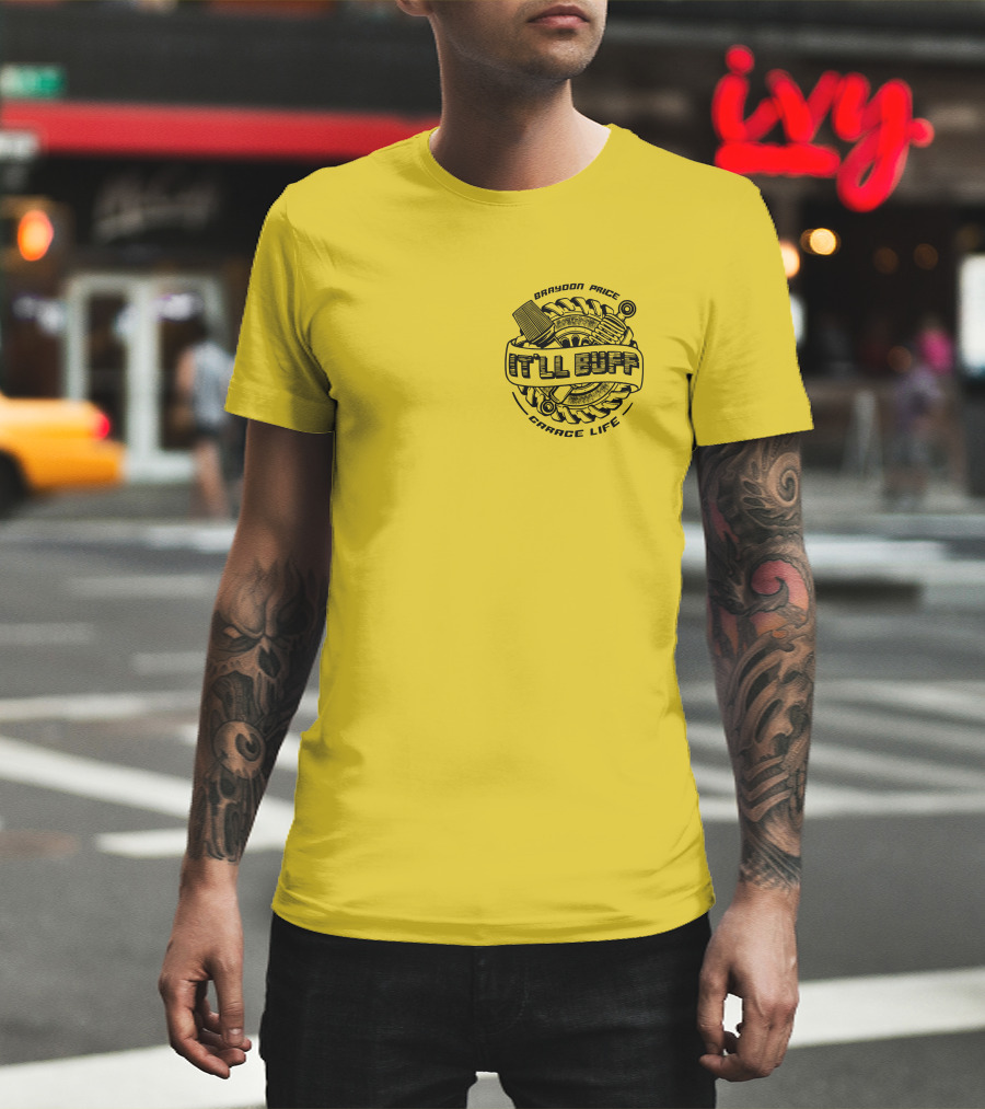 Braydon Price It'll Buff Garage Life Tire Wrench Piston T-Shirt