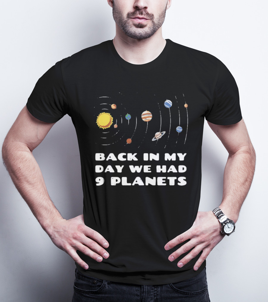Back In My Day We Had 9 Planets Solar System Nostalgia T-Shirt