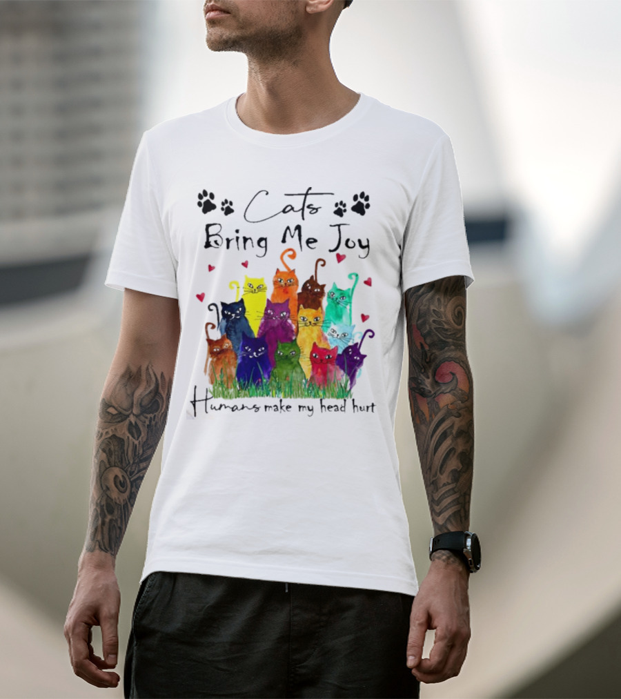 Cats Bring Me Joy Humans Make My Head Hurt Colorful Cats With Hearts T-Shirt
