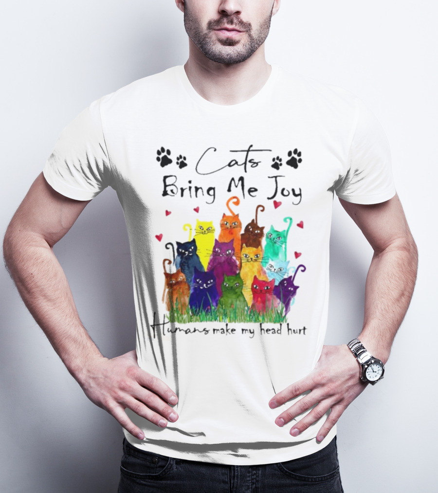 Cats Bring Me Joy Humans Make My Head Hurt Colorful Cats With Hearts T-Shirt