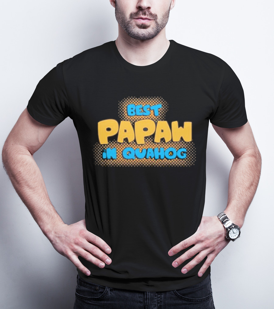 Best Papaw In Quahog Family Guy T-Shirt