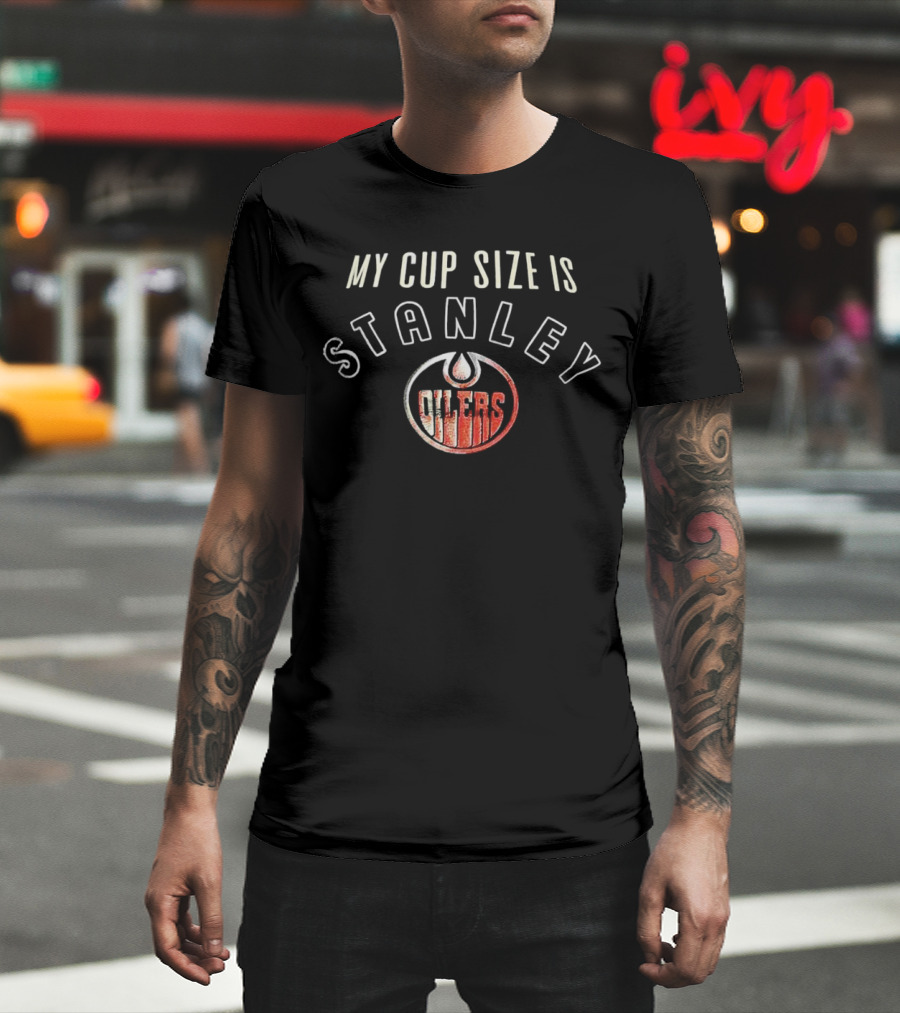 My Cup Size Is Stanley Oilers Hockey Team T-Shirt