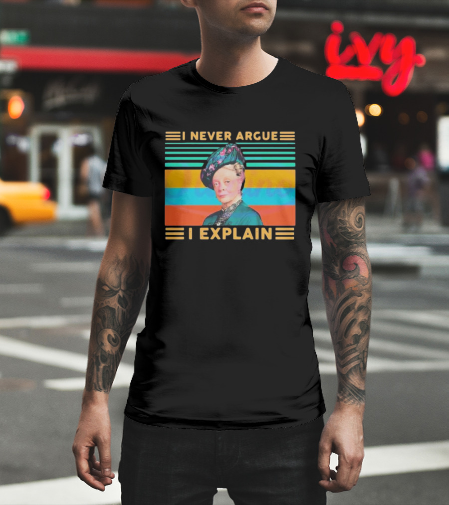 Vintage Maggie Smith I Never Argue I Explain T-Shirt
