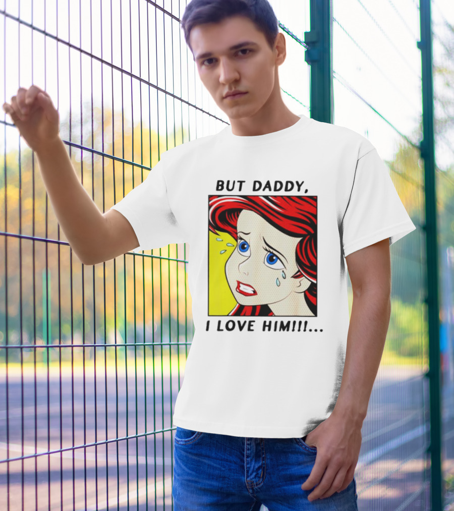 But Daddy I Love Him Mermaid Pop Art Tears T-Shirt
