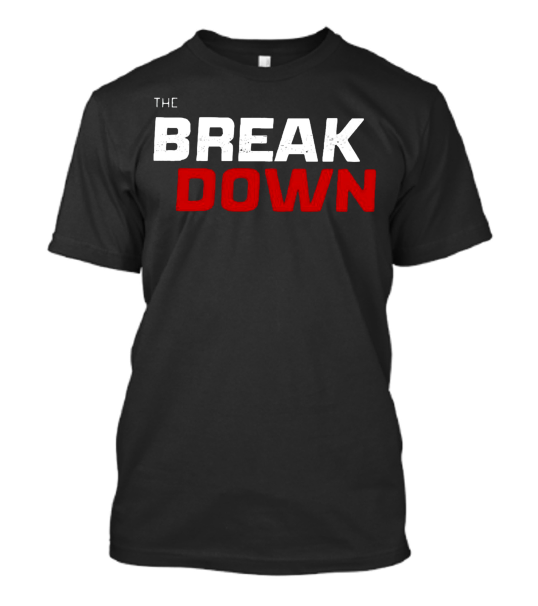 THE BREAK DOWN T-Shirt