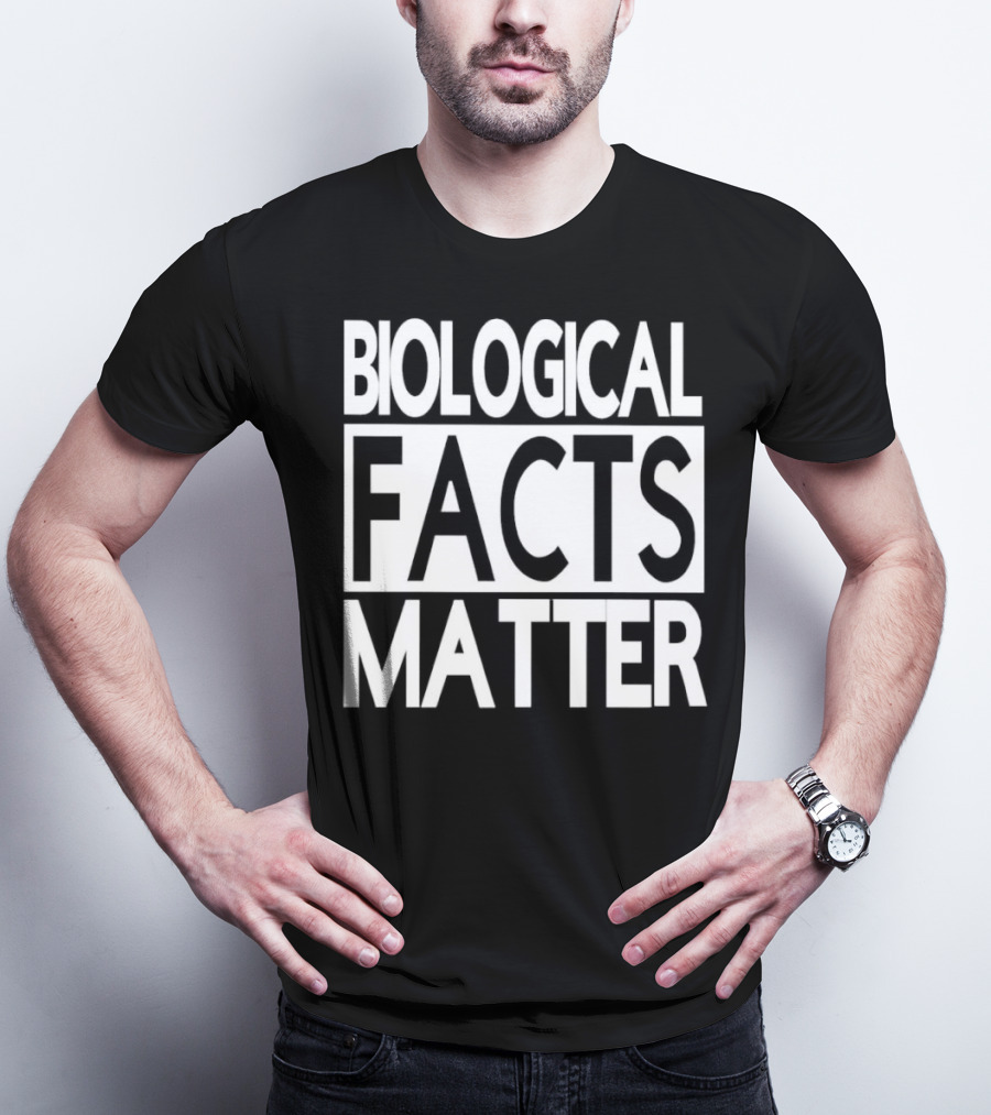 Biological Facts Matter T-Shirt
