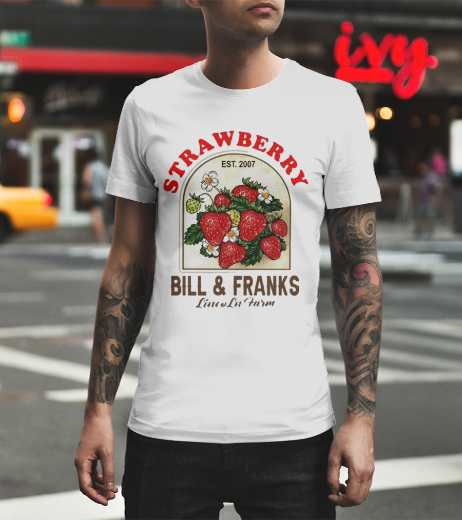 Strawberry Est. 2007 Bill And Franks Live In Love T-Shirt