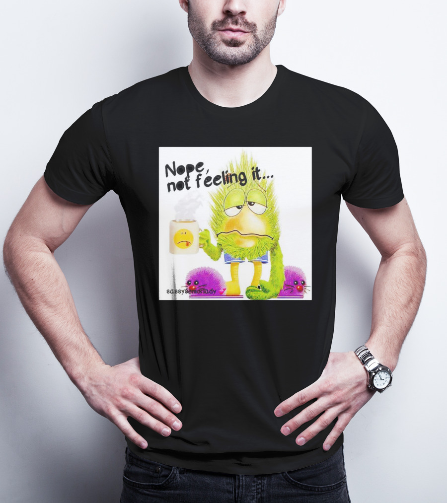 Nope Not Feeling It Sassy Senior Lady Coffee Mug Monster T-Shirt