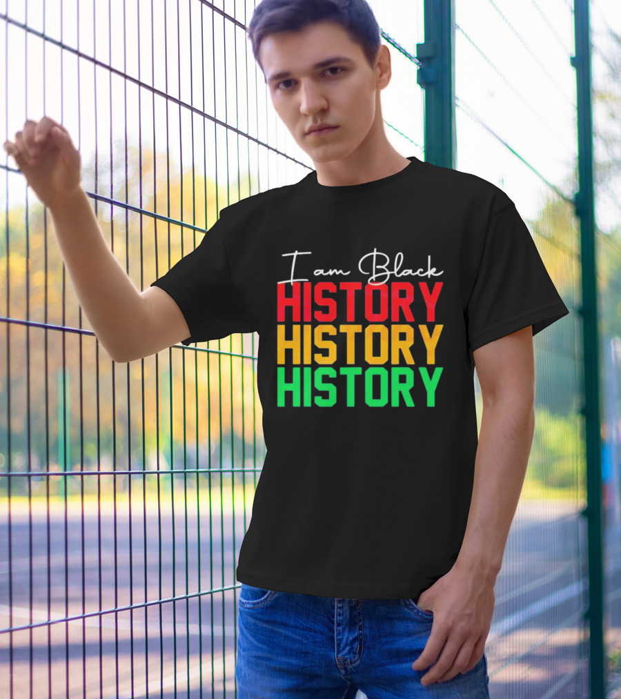 I Am Black History Black History Month History History History T-Shirt