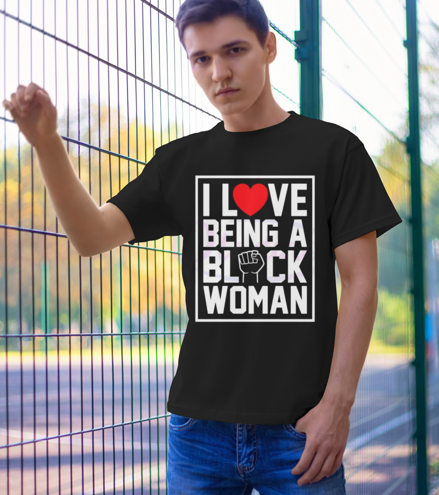I Love Heart Being A Black Woman With Raised Fist T-Shirt