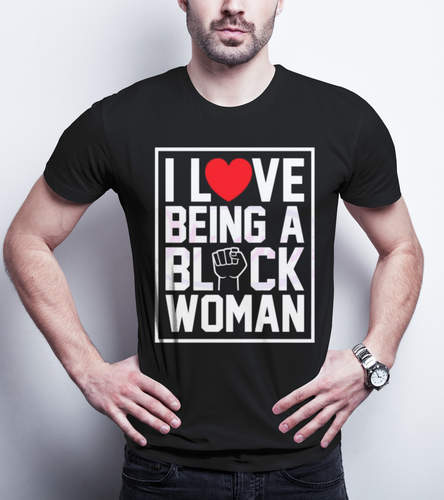 I Love Heart Being A Black Woman With Raised Fist T-Shirt