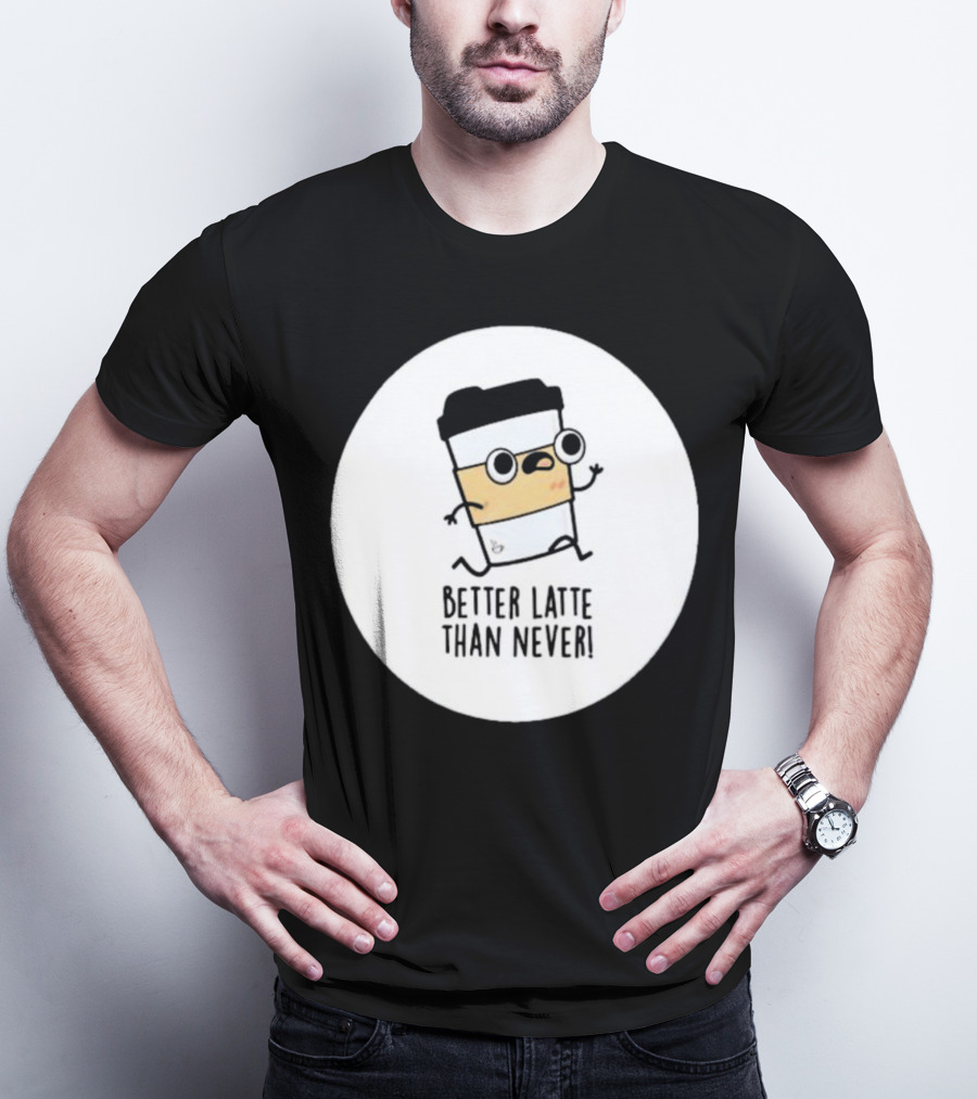 Better Latte Than Never Coffee Cup Character Running T-Shirt