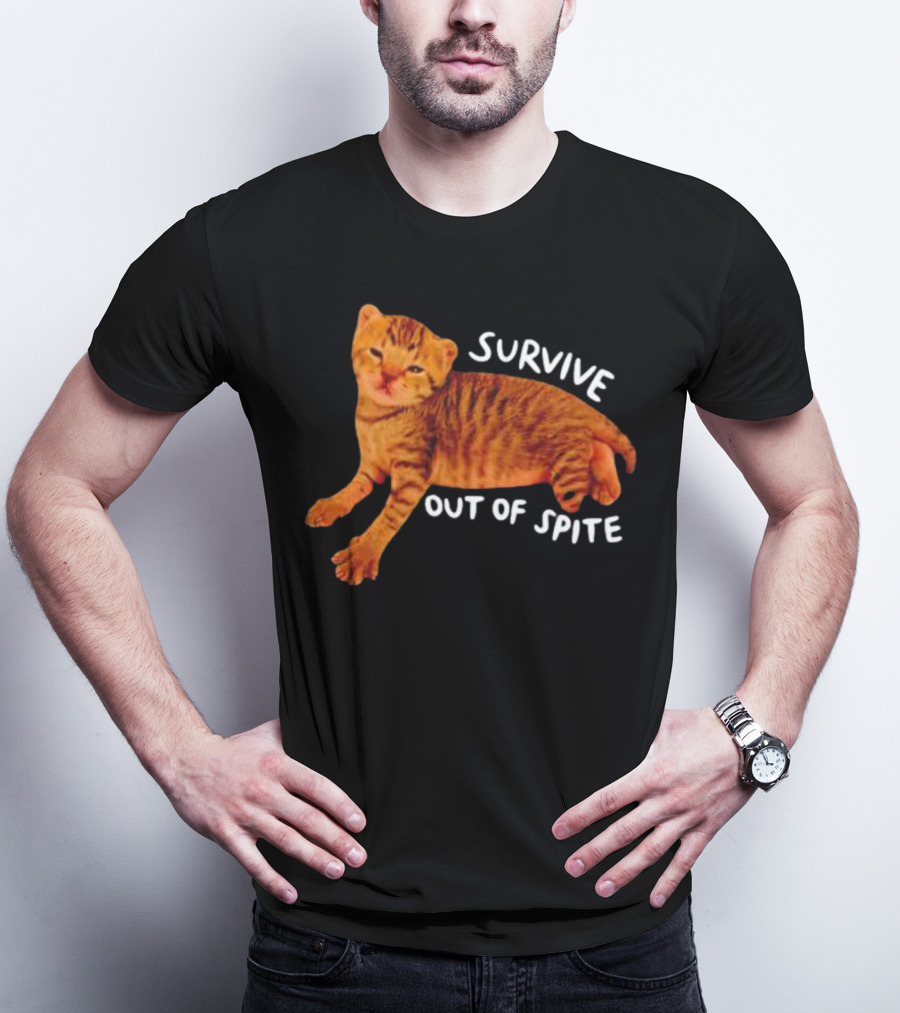Survive Out Of Spite Cat T-Shirt