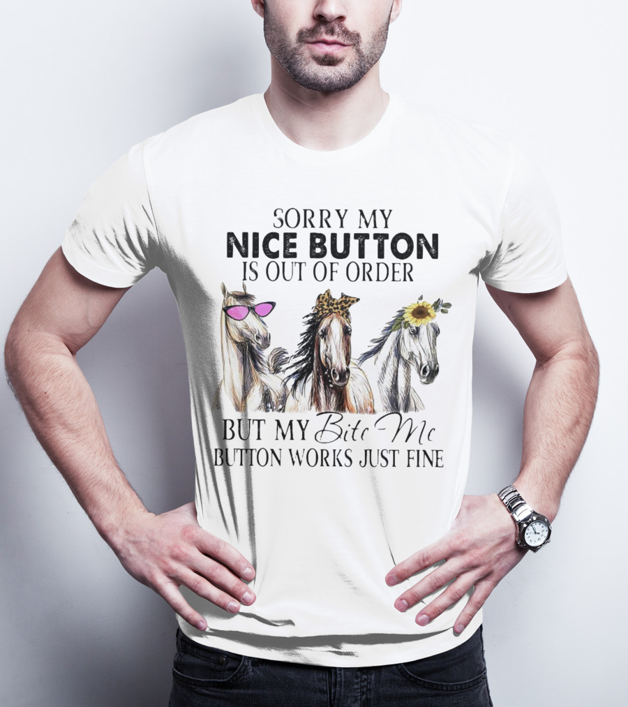 Sorry My Nice Button Is Out Of Order But My Bite Me Button Works Just Fine Horse Lover With Sunglasses Leopard Print And Sunflower Decorated Horses T-Shirt