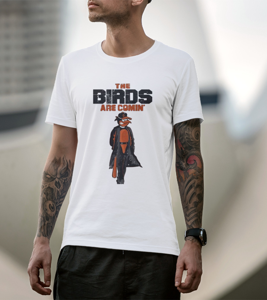 The Birds Are Comin Baltimore Orioles T-Shirt