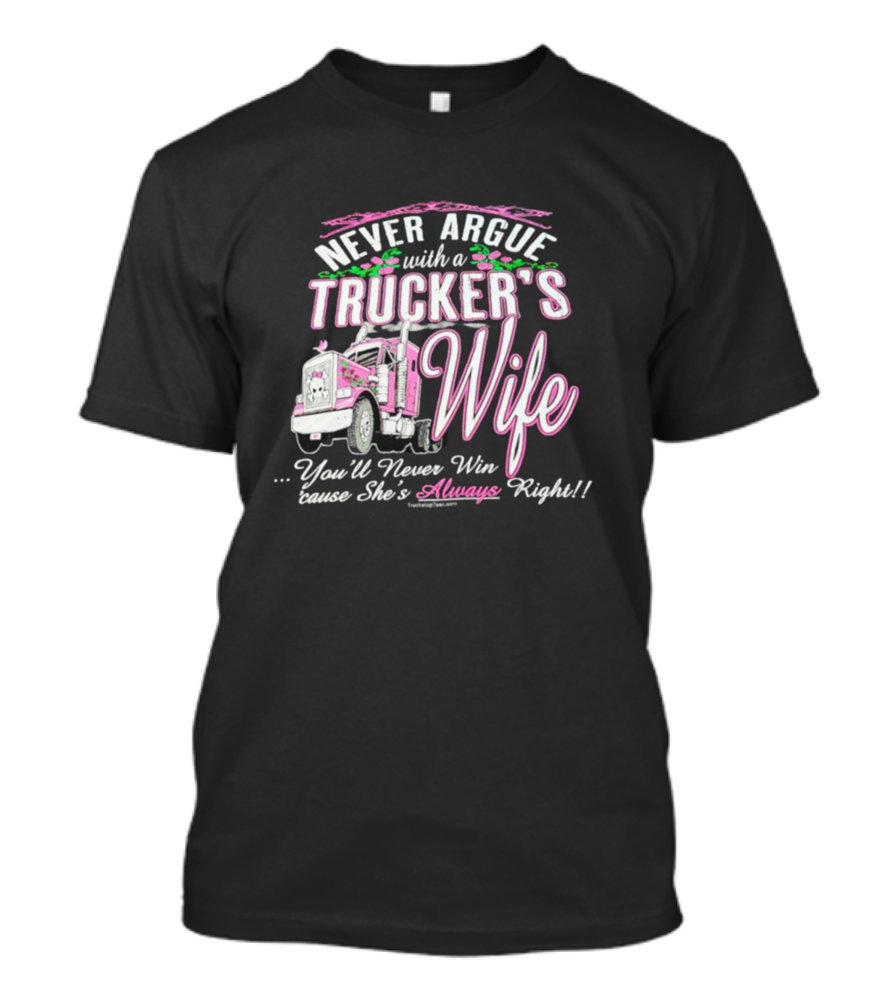 Never Argue With A Trucker's Wife You'll Never Win 'Cause She's Always Right T-Shirt