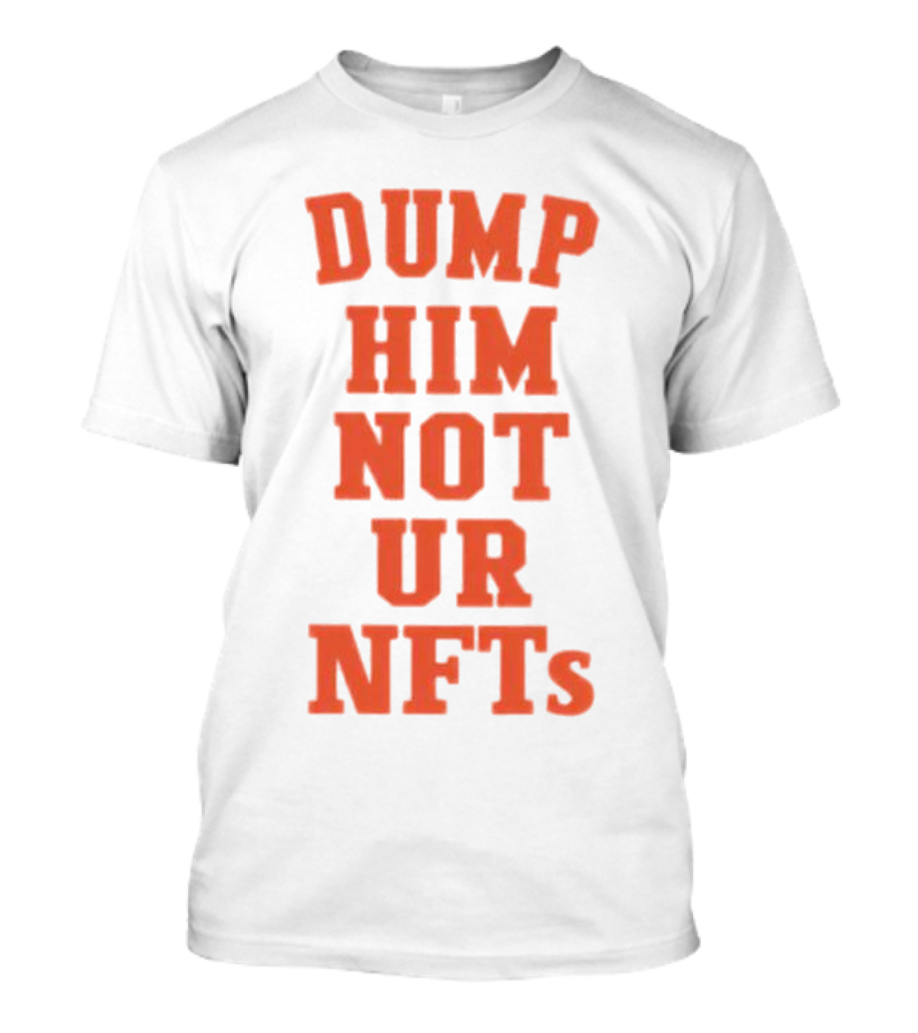 Dump Him Not Ur NFTs Retro Block Letter T-Shirt